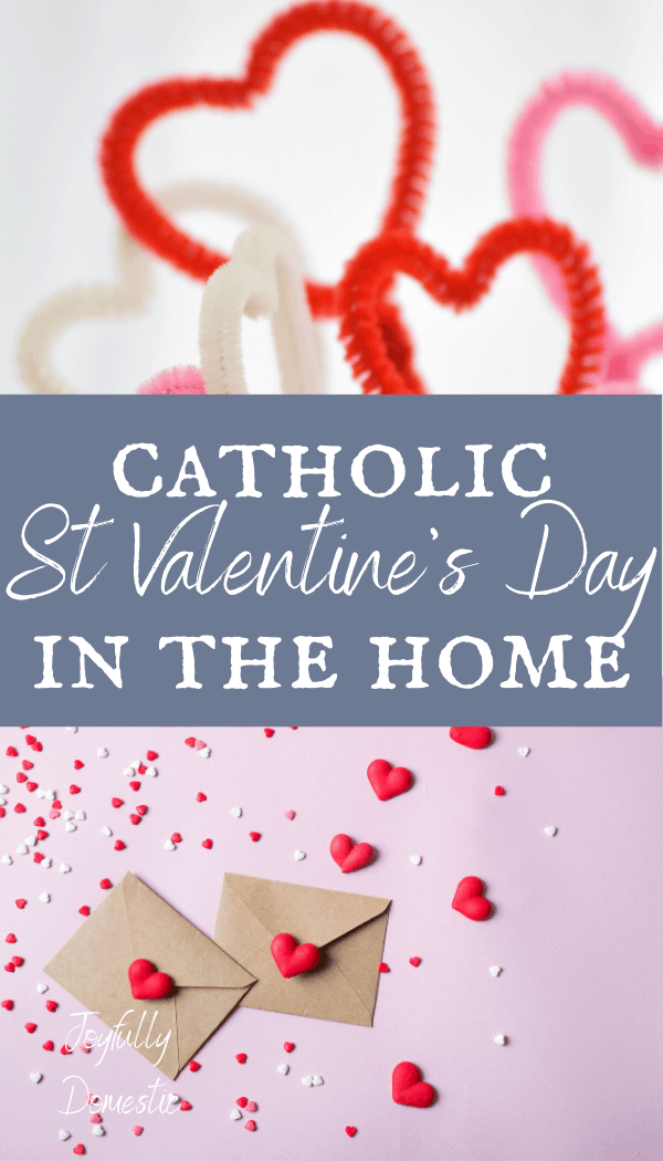 Celebrating St Valentine’s Day in the Catholic Home - Joyfully Domestic