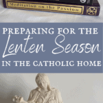 Preparing for Lent in the Catholic Home - Joyfully Domestic